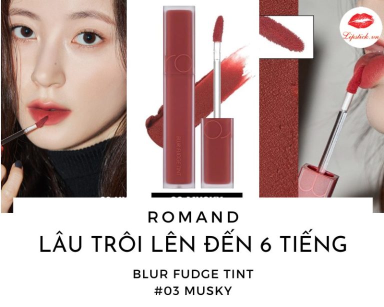 Review Son Romand Blur Fudge Tint 03 Musky Màu Đỏ Gạch Đẹp Nhất